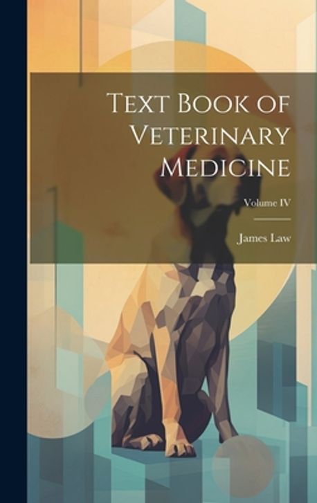 Text Book of Veterinary Medicine; Volume IV | James, Law - 교보문고