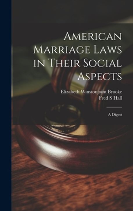 American Marriage Laws in Their Social Aspects | Hall, Fred S. - 교보문고