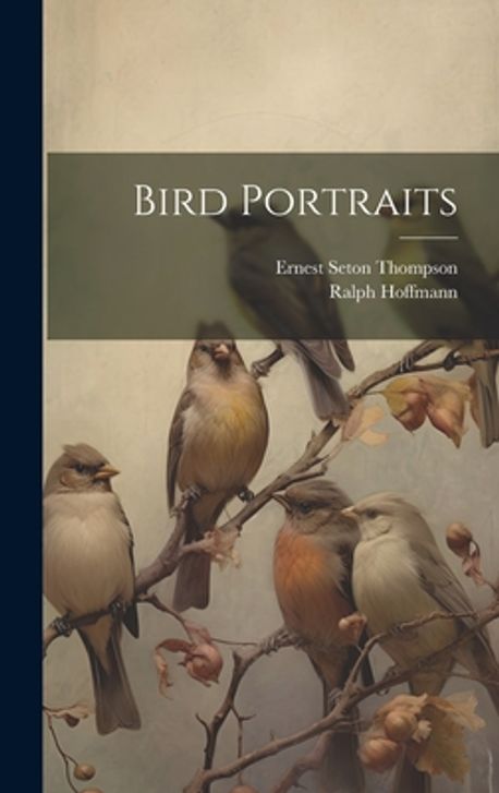 Bird Portraits | Thompson, Ernest Seton - 교보문고