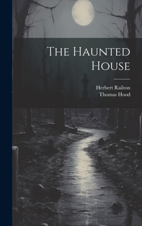 The Haunted House | Hood, Thomas - 교보문고