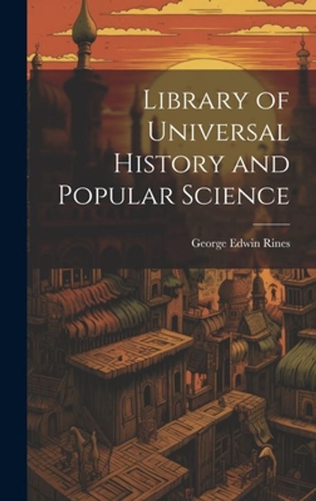 Library of Universal History and Popular Science | Rines, George Edwin ...