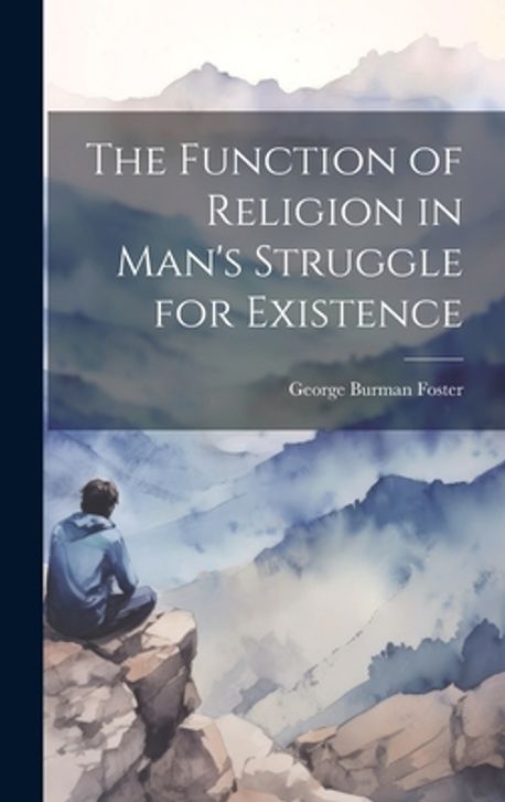 The Function of Religion in Man's Struggle for Existence | Foster ...