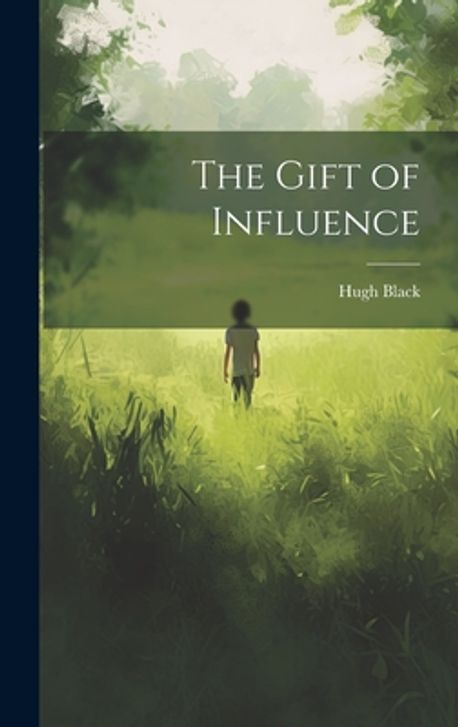 The Gift of Influence | Black, Hugh - 교보문고