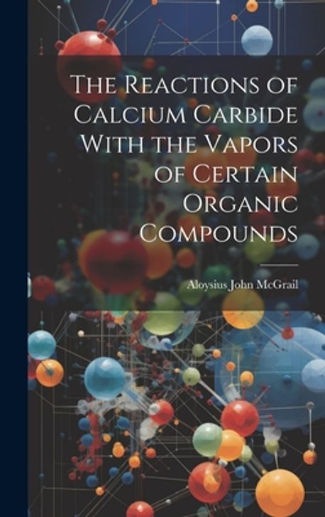 The Reactions of Calcium Carbide With the Vapors of Certain Organic ...