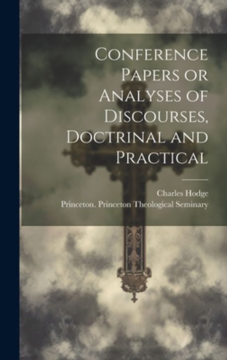 Conference Papers or Analyses of Discourses, Doctrinal and Practical ...