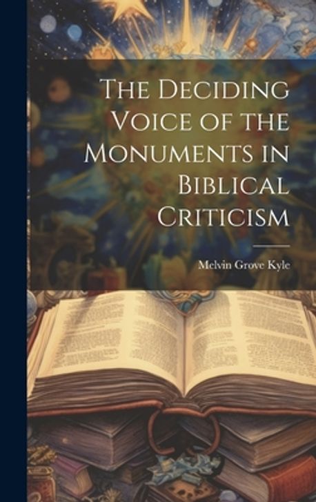 The Deciding Voice of the Monuments in Biblical Criticism | Kyle ...