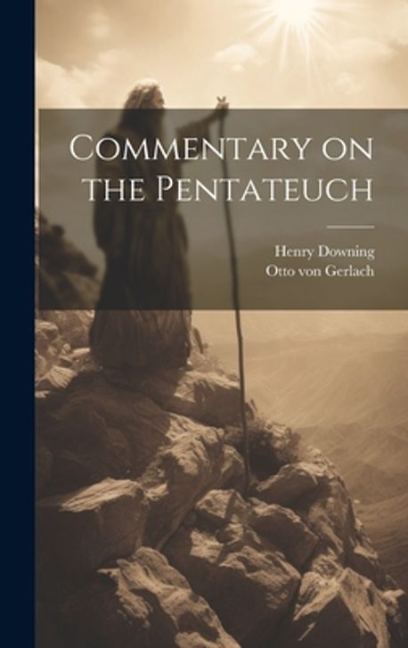 Commentary on the Pentateuch | Downing, Henry - 교보문고