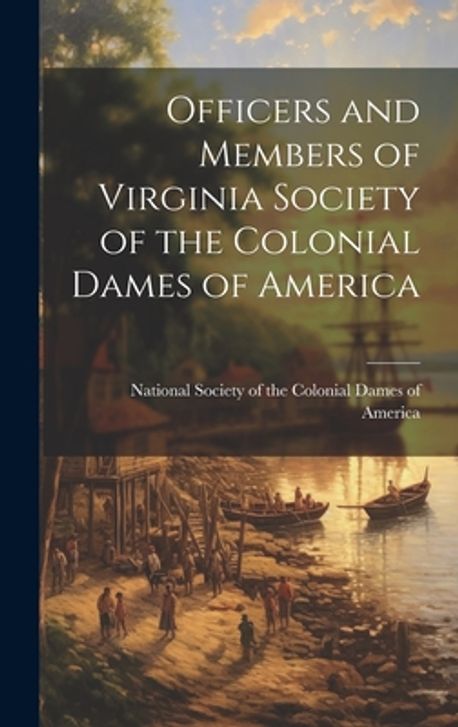 Officers and Members of Virginia Society of the Colonial Dames of ...