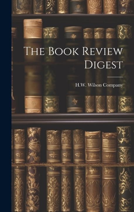 The Book Review Digest | Company, H. W. Wilson - 교보문고