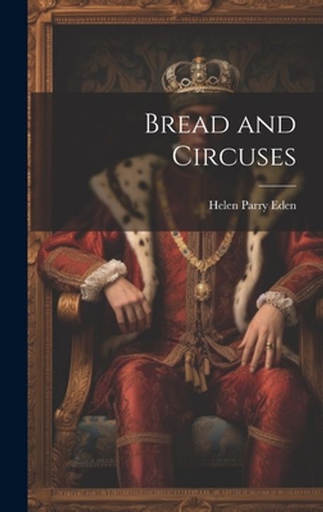 Bread and Circuses | Eden, Helen Parry - 교보문고