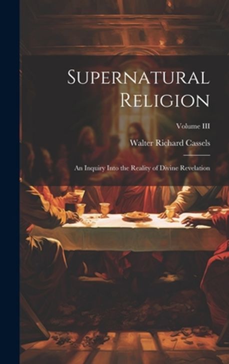 Supernatural Religion | Cassels, Walter Richard - 교보문고