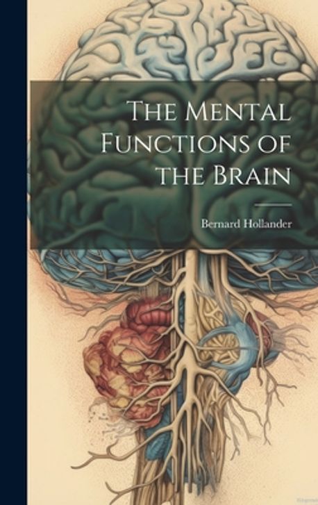 The Mental Functions of the Brain | Hollander, Bernard - 교보문고