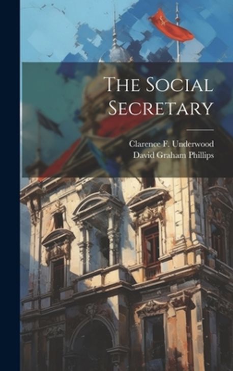 The Social Secretary | Phillips, David Graham - 교보문고