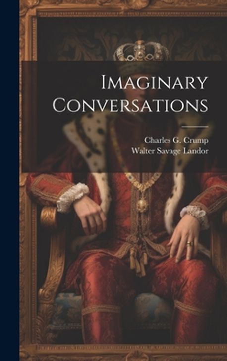 Imaginary Conversations | Landor, Walter Savage - 교보문고