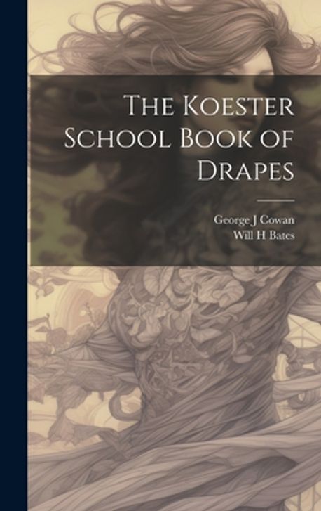 The Koester School Book of Drapes | Cowan, George J. - 교보문고