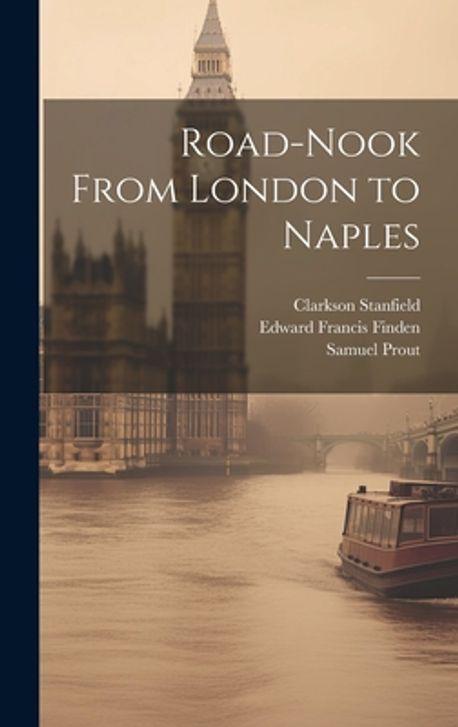 Road-Nook From London to Naples | Finden, Edward Francis - 교보문고