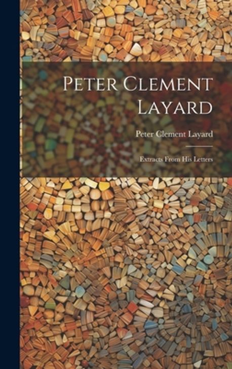 Peter Clement Layard | Layard, Peter Clement - 교보문고