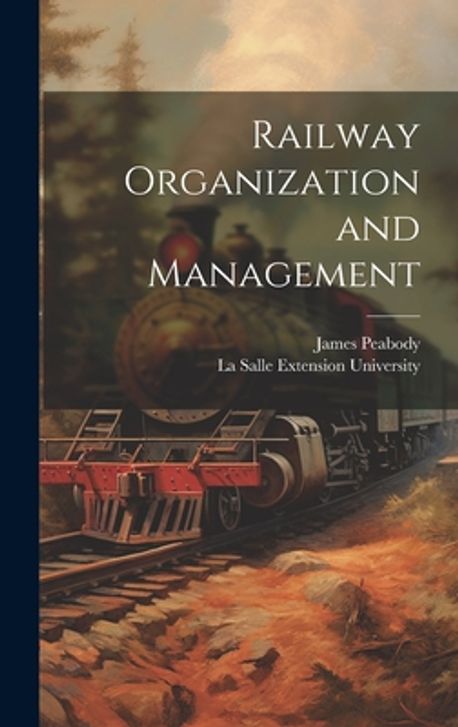 Railway Organization and Management | La Salle Extension University - 교보문고