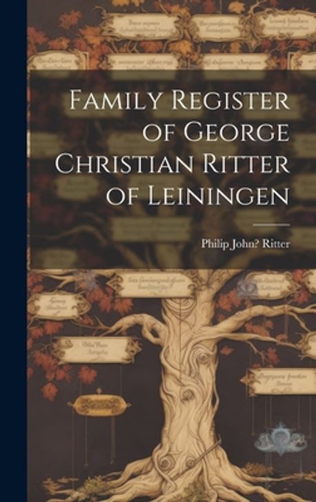 Family Register of George Christian Ritter of Leiningen | Ritter ...