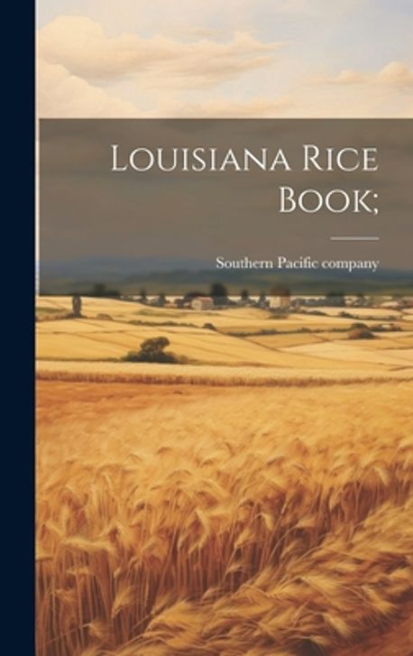Louisiana Rice Book; | Southern Pacific Company [From Old C - 교보문고