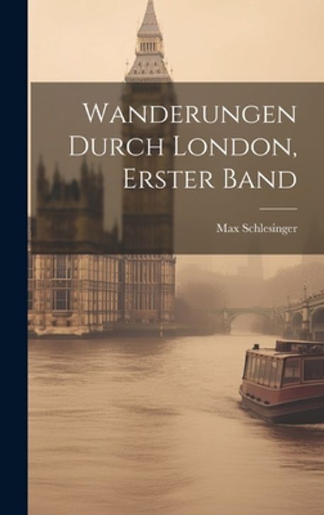 Wanderungen durch London, Erster Band | Schlesinger, Max - 교보문고
