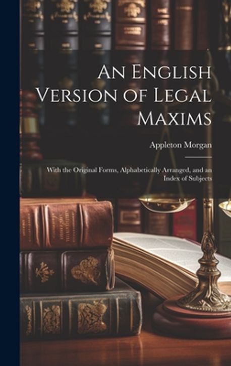 An English Version of Legal Maxims | Morgan, Appleton - 교보문고