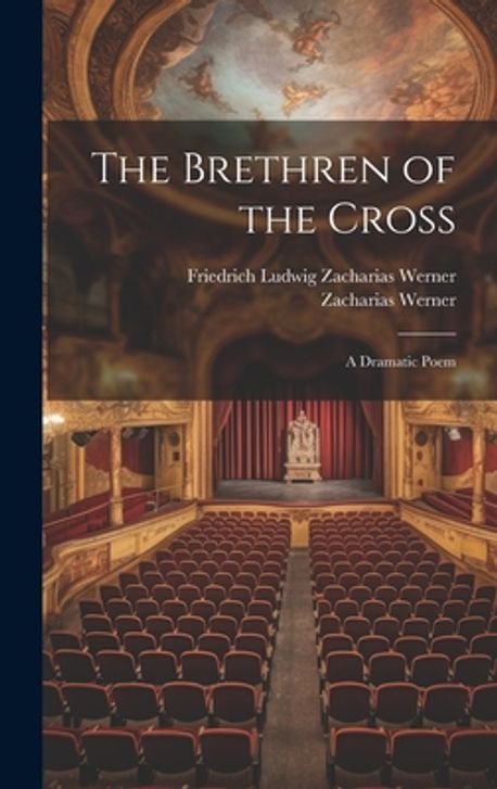 The Brethren of the Cross | Werner, Friedrich Ludwig Zacharias - 교보문고