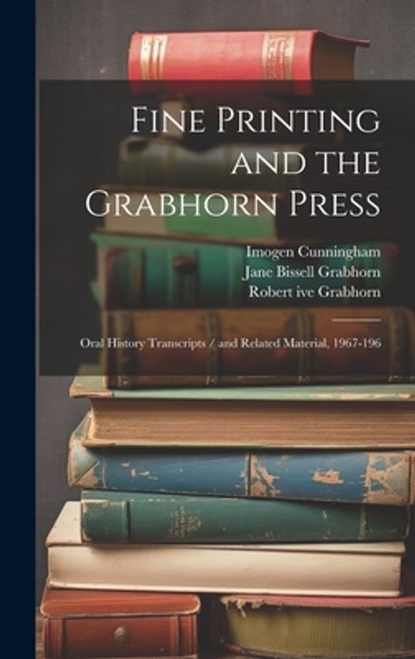 Fine Printing and the Grabhorn Press | Teiser, Ruth - 교보문고