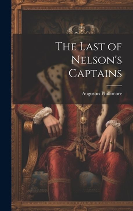 The Last of Nelson's Captains | Phillimore, Augustus - 교보문고