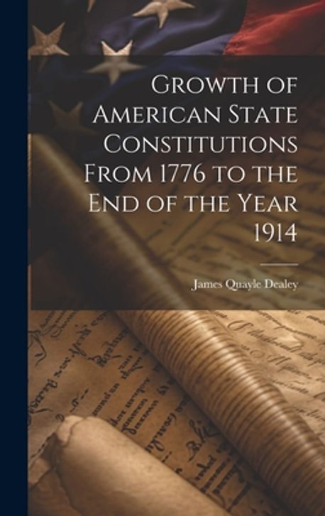 Growth of American State Constitutions From 1776 to the end of the Year ...