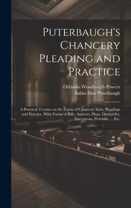 Puterbaugh's Chancery Pleading and Practice | Puterbaugh, Sabin Don - 교보문고