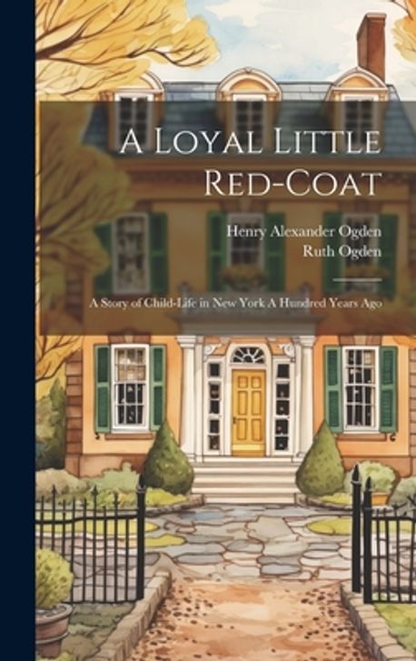 A Loyal Little Red-coat | Ogden, Ruth - 교보문고