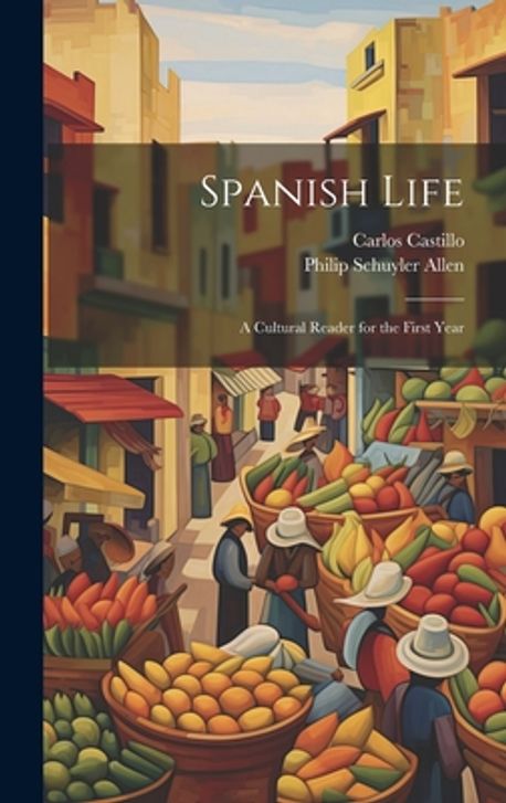 Spanish Life | Allen, Philip Schuyler - 교보문고