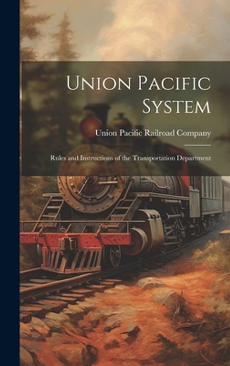 Union Pacific System | Union Pacific Railroad Company - 교보문고