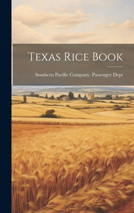 Texas Rice Book | Southern Pacific Company Passenger D - 교보문고