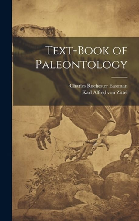 Text-book of paleontology | Eastman, Charles Rochester - 교보문고
