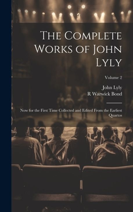 The Complete Works of John Lyly | Lyly, John - 교보문고