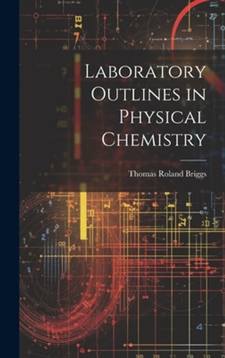 Laboratory Outlines in Physical Chemistry | Briggs, Thomas Roland - 교보문고