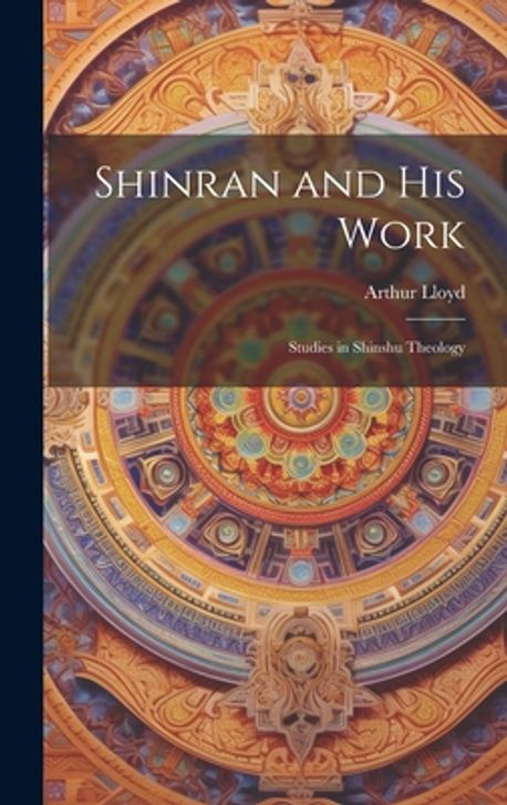 Shinran and his Work | Lloyd, Arthur - 교보문고