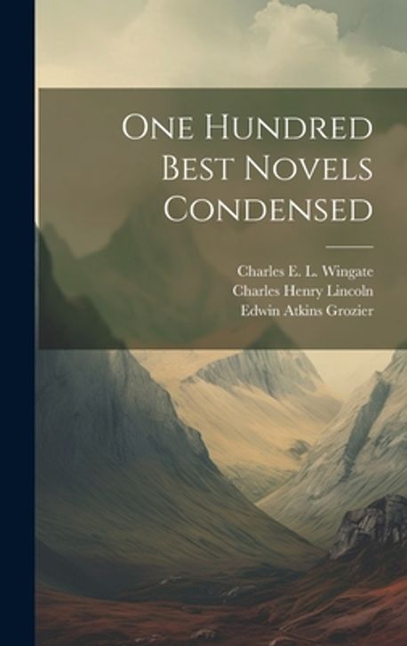 One Hundred Best Novels Condensed | Grozier, Edwin Atkins - 교보문고