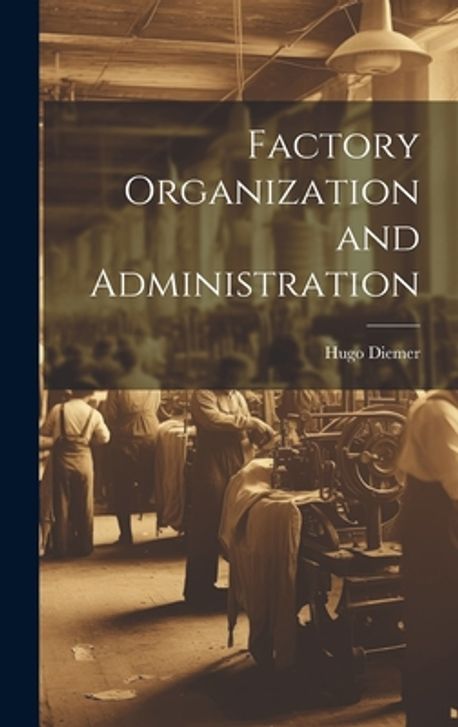 Factory Organization and Administration | Diemer, Hugo - 교보문고