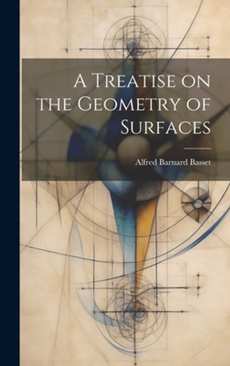 A Treatise on the Geometry of Surfaces | Basset, Alfred Barnard - 교보문고