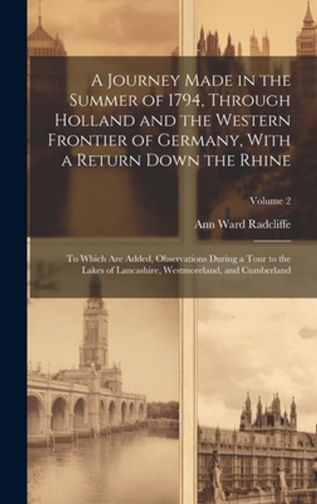 A Journey Made in the Summer of 1794, Through Holland and the Western ...