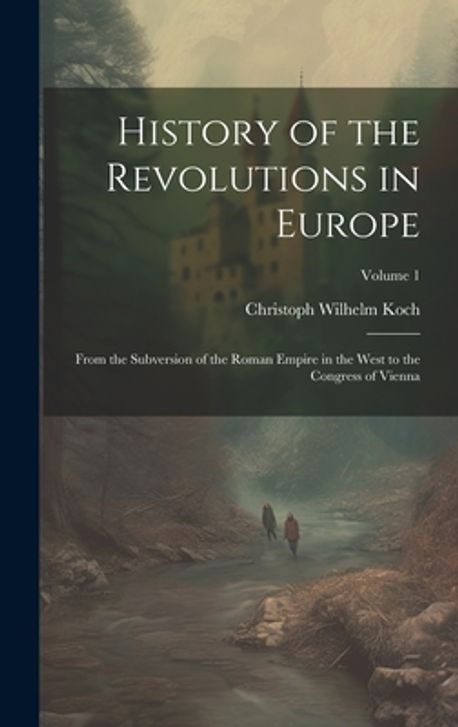 History of the Revolutions in Europe; From the Subversion of the Roman ...