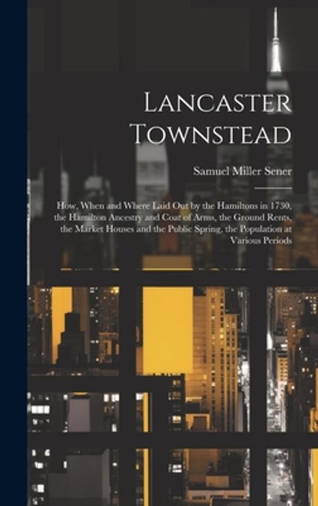 Lancaster Townstead | Sener, Samuel Miller - 교보문고