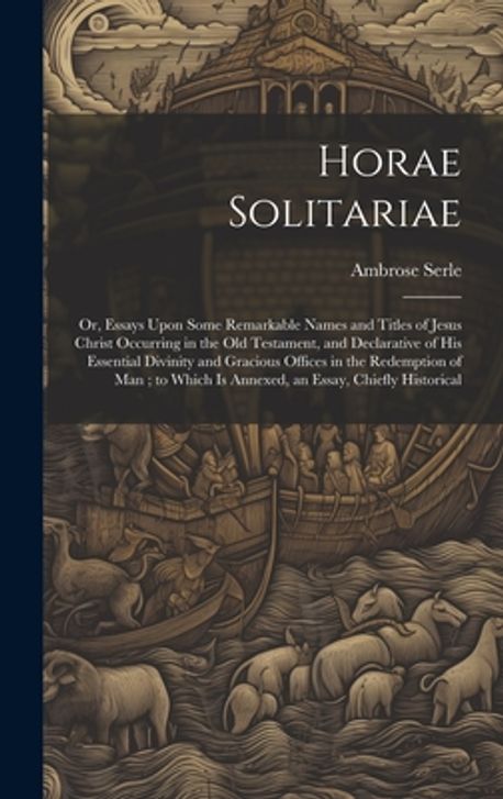Horae Solitariae | Serle, Ambrose - 교보문고
