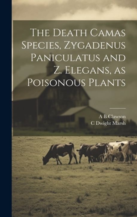 The Death Camas Species, Zygadenus Paniculatus and Z. Elegans, as ...