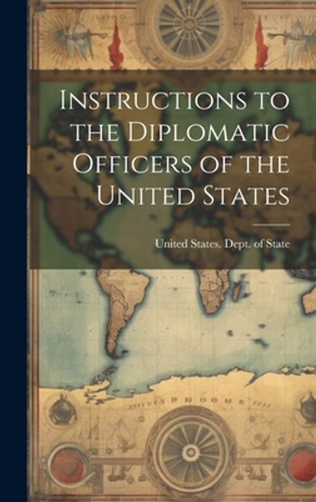 Instructions to the Diplomatic Officers of the United States | United ...