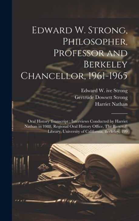 Edward W. Strong, Philosopher, Professor and Berkeley Chancellor, 1961 ...
