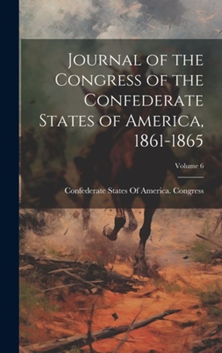 Journal of the Congress of the Confederate States of America, 1861-1865 ...